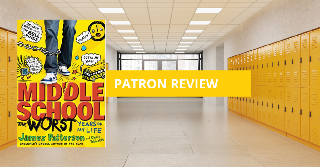 Middle School: The Worst Years of My Life | Patron Review - JUST BROWSING